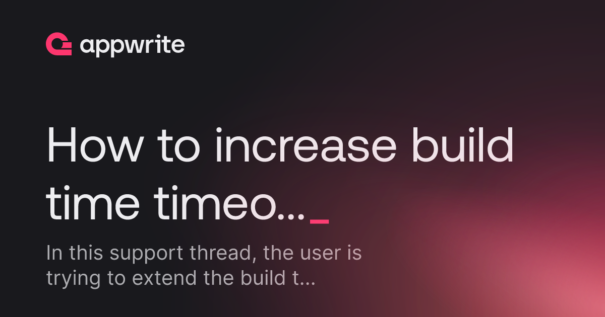 How To Increase Build Time Timeout In Functions Threads Appwrite